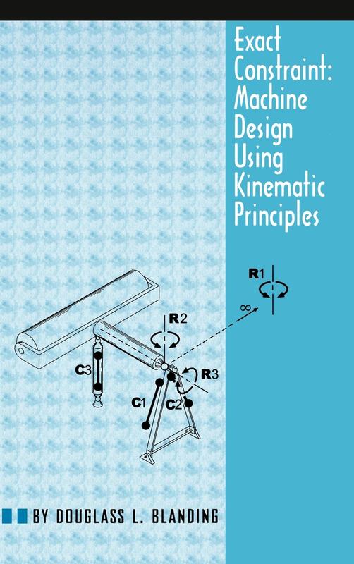 Buy Exact Constraint: Machine Design Using Kinematic Principles Book ...