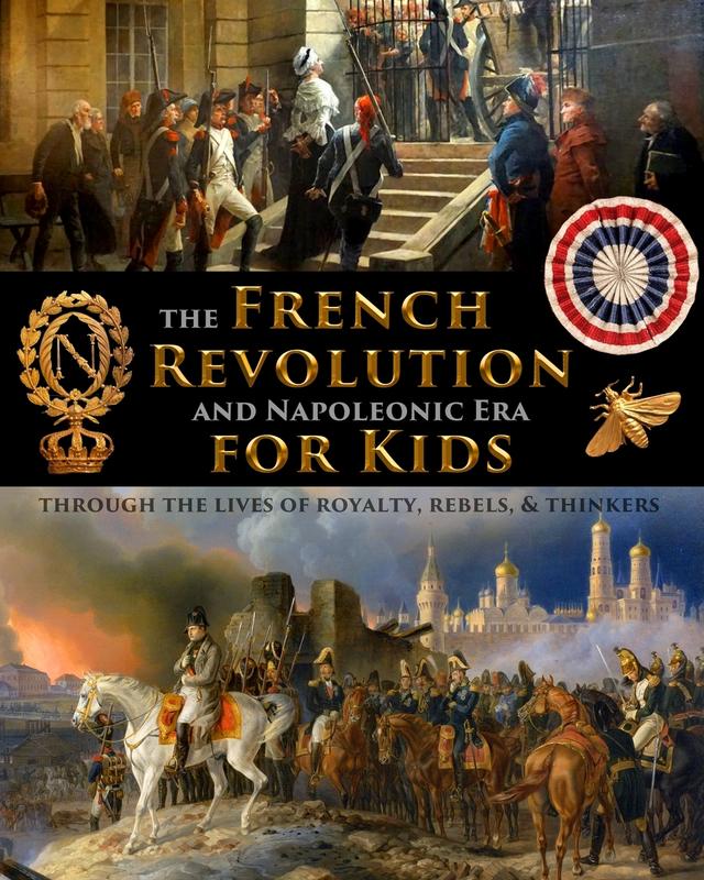 Buy French Revolution & Napoleonic Era for Kids through the lives of ...