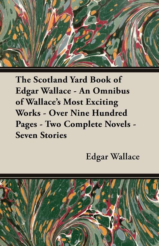 Buy The Scotland Yard Book of Edgar Wallace - An Omnibus of Wallace's ...