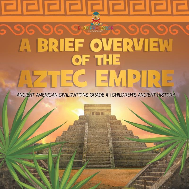 Buy A Brief Overview of the Aztec Empire Ancient American Civilizations ...
