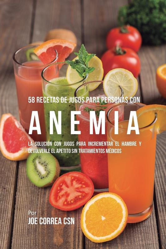 Buy 58 Recetas de Jugos Para Personas Con Anemia: La Solución Con Jugos ...