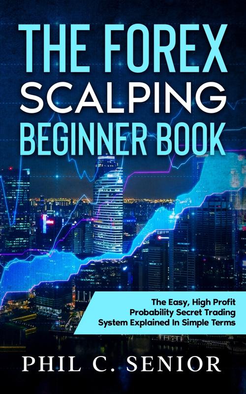 Buy The Forex Scalping Beginner Book: The Easy High Profit Probability ...