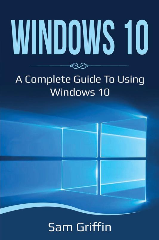 Buy Windows 10: A Complete Guide to Using Windows 10 Book Online at ...