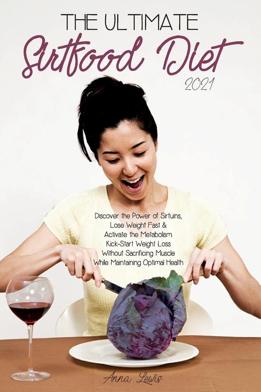 Buy The Ultimate Sirtfood Diet 2021: Discover the Power of Sirtuins ...
