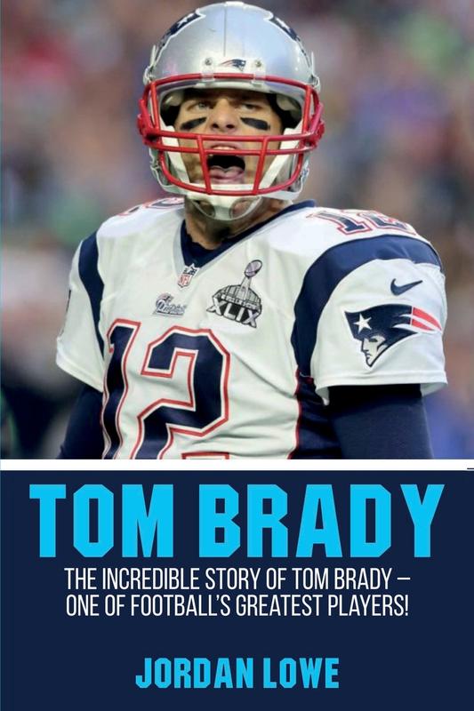 Bookscape | Buy Tom Brady: The Incredible Story of Tom Brady - One of ...