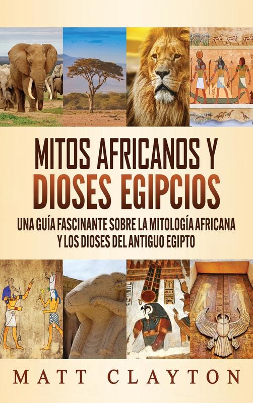 Bookscape Buy Mitos Africanos Y Dioses Egipcios Una Guía Fascinante