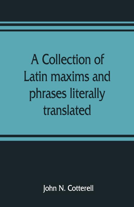 Bookscape | Buy A Collection Of Latin Maxims And Phrases Literally ...
