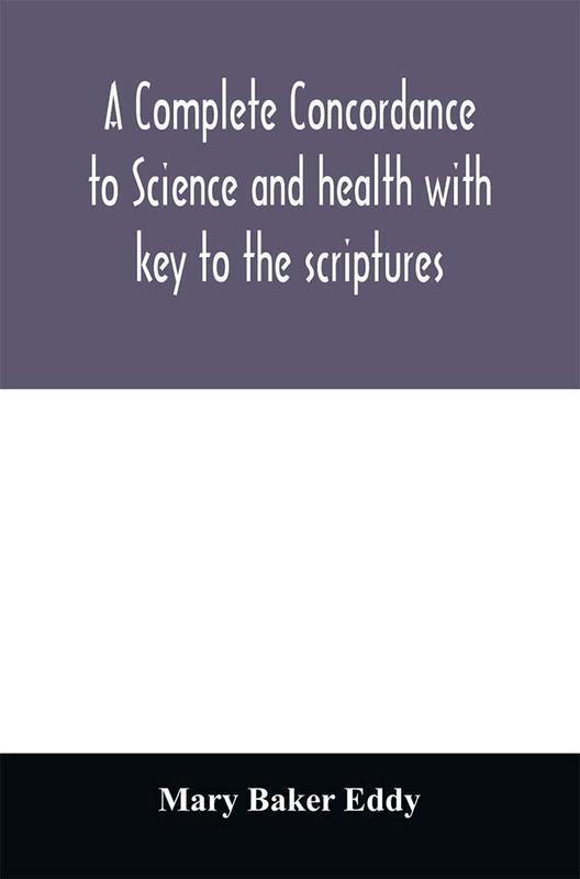 Buy A complete concordance to Science and health with key to the ...