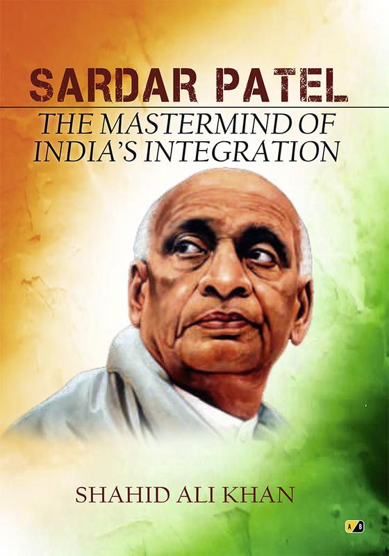 Buy SARDAR PATEL: THE MASTERMIND OF INDIA’S INTEGRATION Book Online at ...