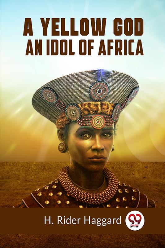 Buy A Yellow God An Idol Of Africa Book Online at Best Price | Bookscape