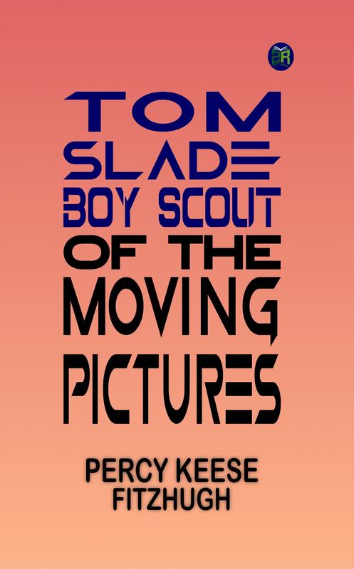 Buy Tom Slade : Boy Scout of the Moving Pictures Book Online at Best ...