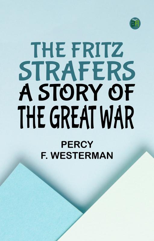 Buy The Fritz Strafers: A Story of the Great War Book Online at Best ...