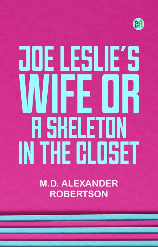 Buy Joe Leslie's Wife; or a Skeleton in the Closet Book Online at Best ...