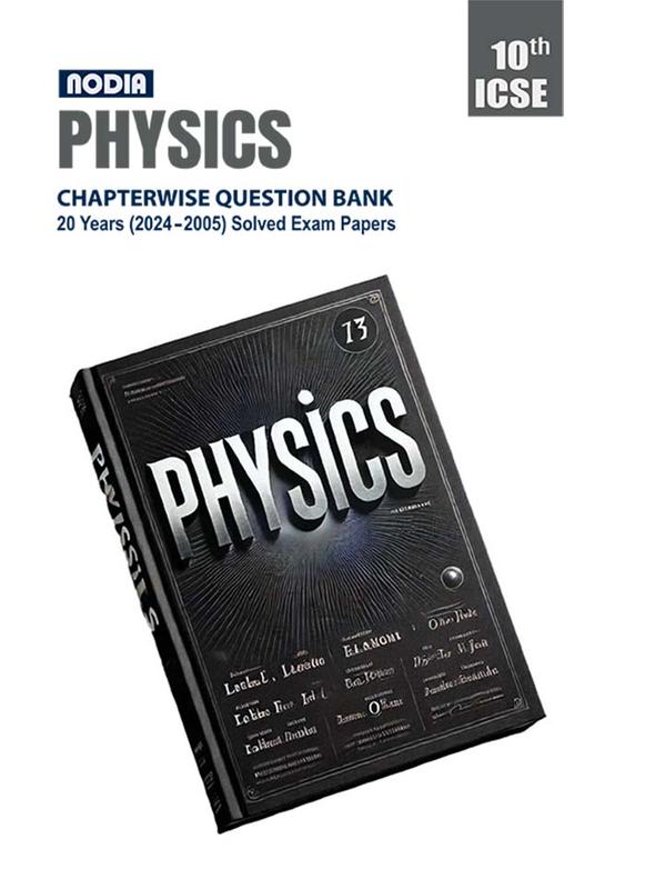 Buy NODIA ICSE Physics Class 10 Chapterwise 20 Years (2024-2005) PYQB