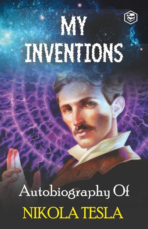 Buy My Inventions: The Autobiography of Nikola Tesla Book Online at ...