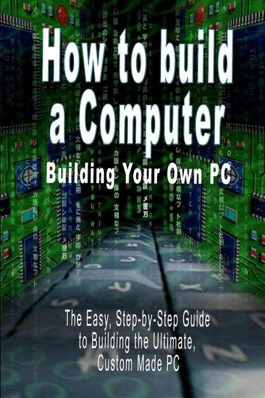 Buy How to build a Computer: Building Your Own PC - The Easy Step-by ...