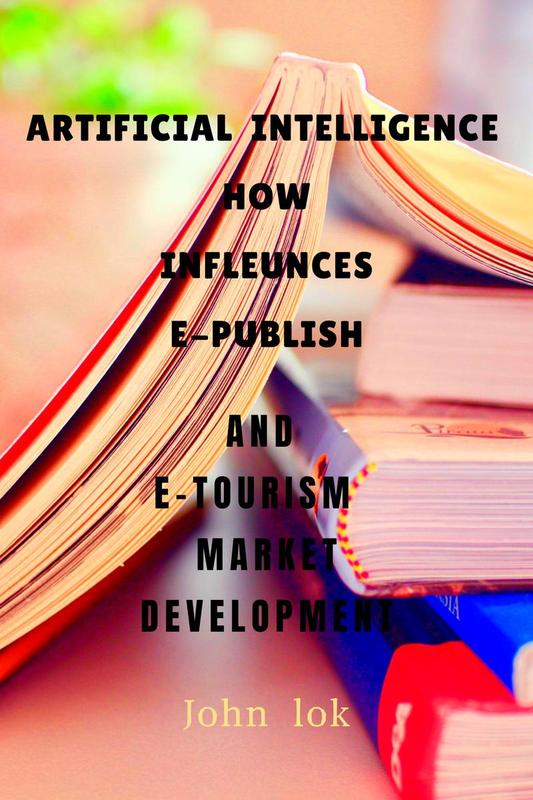 Buy ARTIFICIAL INTELLIGENCE HOW INFLEUNCES E-PUBLISH : AND E-TOURISM ...